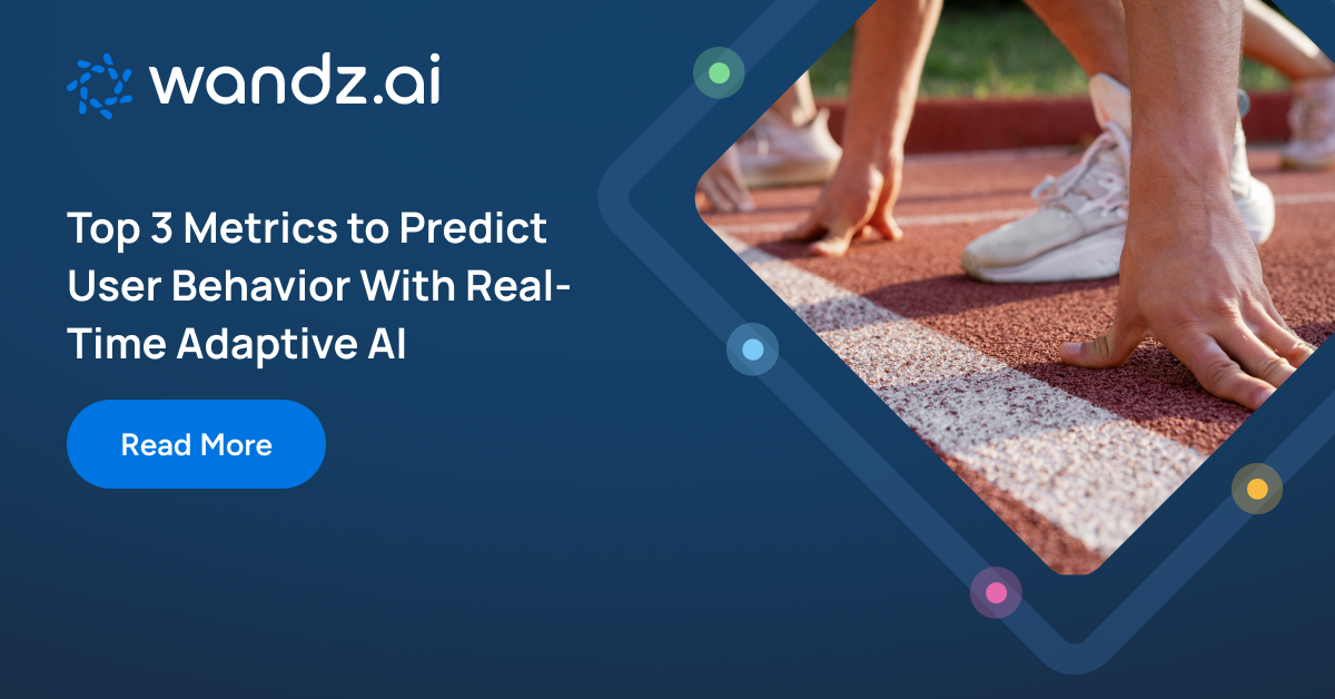 Top 3 Metrics To Predict User Behavior With Real Time Adaptive Ai 1046